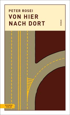 Von hier nach dort, Peter Rosei, Peter Rosei. Residenz Verlag